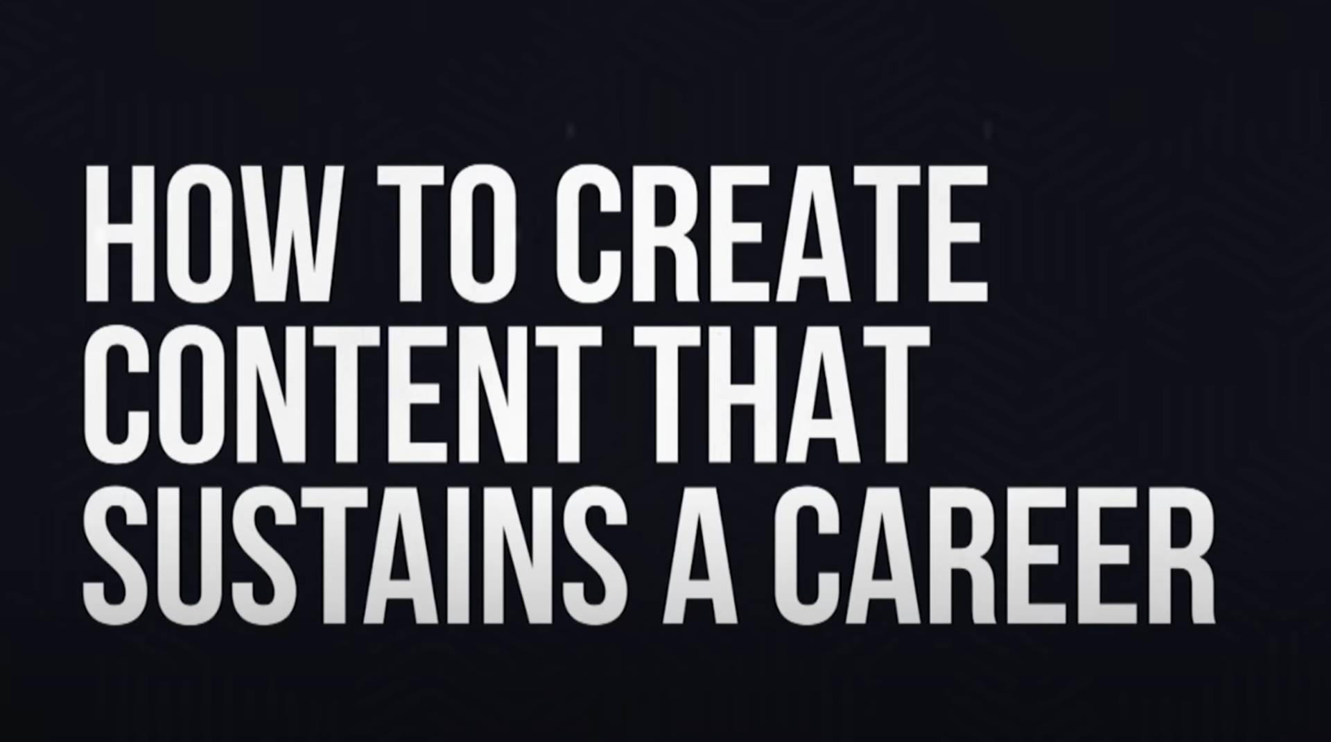 How To Create Content That Sustains A Career - For The Interested