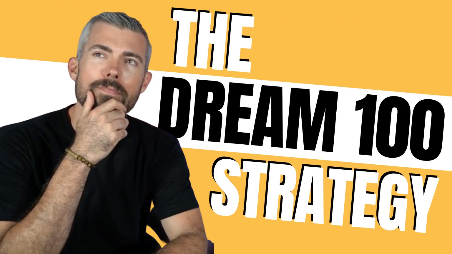 How To Use The “Dream 100” Strategy To Connect With Anyone - For The ...